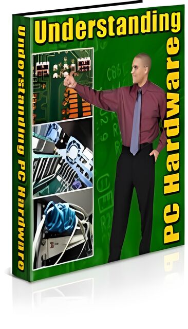 Understanding PC Hardware: Master and Resell