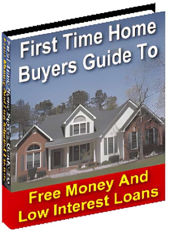 First Time Home Buyers Guide to Free Money and Loans